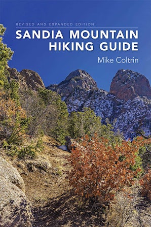 Sandia Mountain Hiking Guide, Revised and Expanded Edition